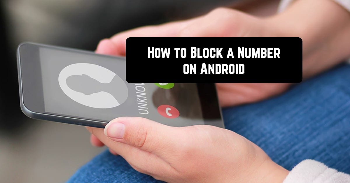 How To Block A Number On Android Androidappsforme Find And Download 